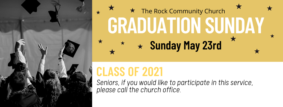 Graduation Sunday 2021 rev - The Rock Community Church